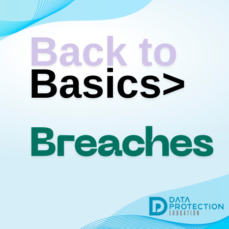Back to Basics - Breaches-Webinar: Back to Basics - DPE Knowledge Bank